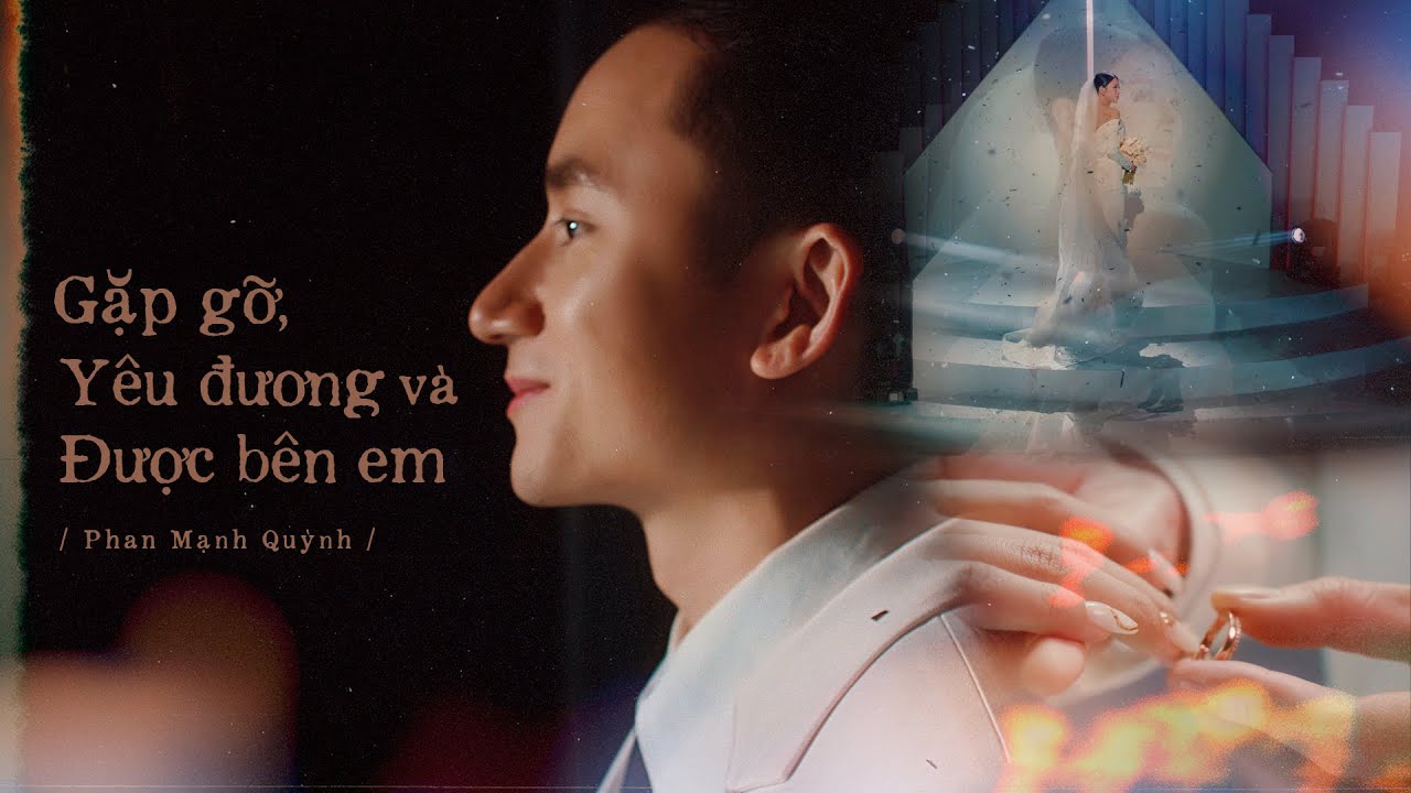 Lời bài hát “ Gặp gỡ, Yêu đương và Được bên em” của Phan Mạnh Quỳnh